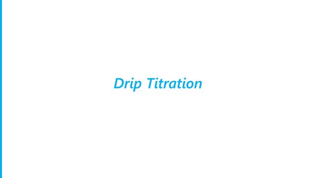 Streamio - 7. Drip Titration